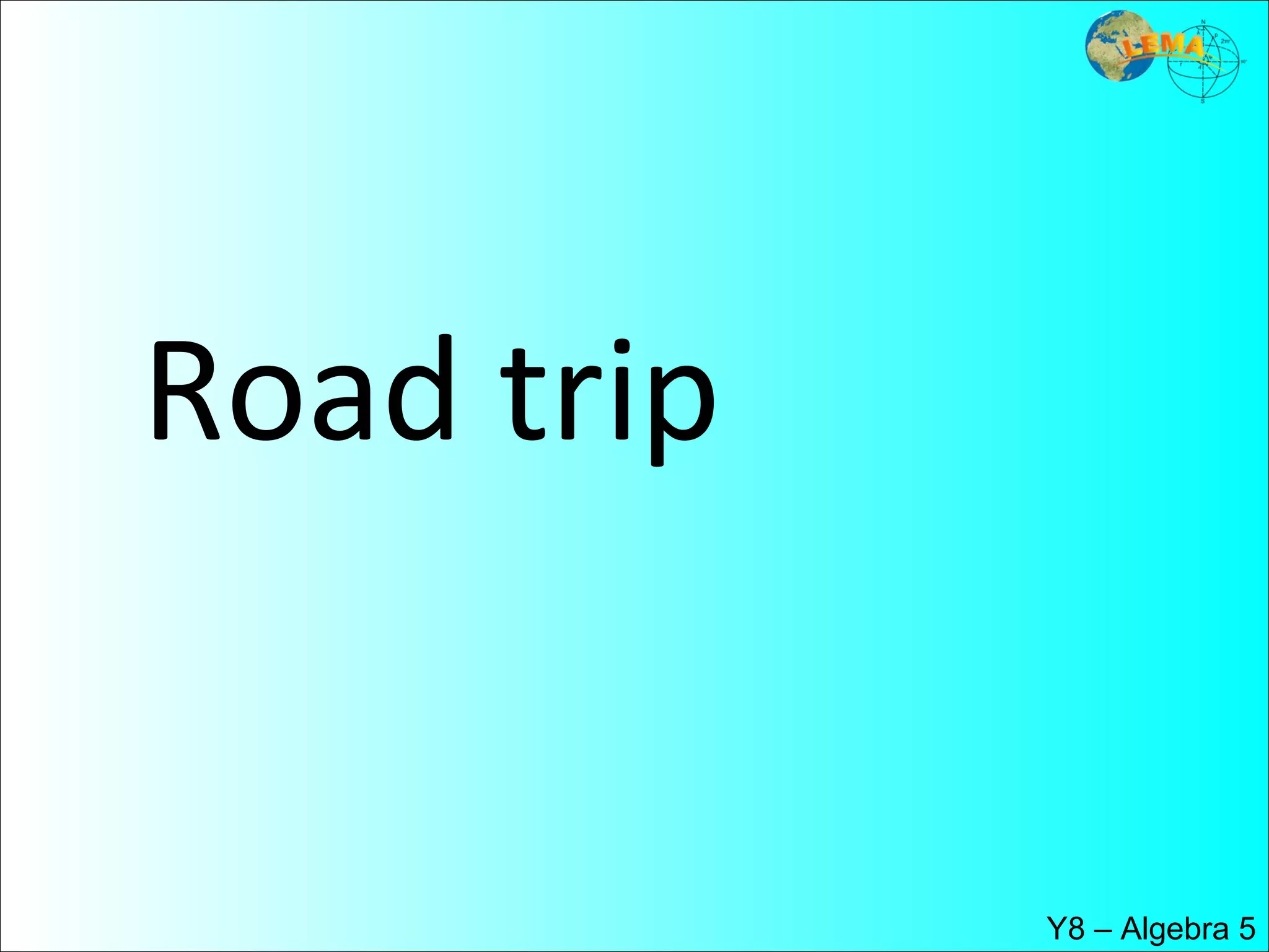 Y8 Algebra 5 Road Trip | PPT
