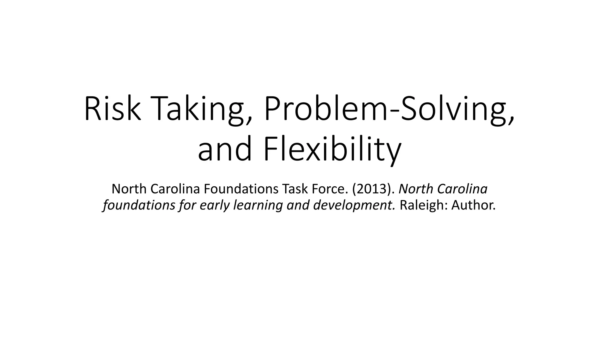 Risk taking, problem solving, and flexibility | PPT