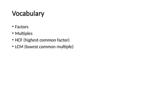 find highest common factors (HCF) and lowest common multiples (LCM).pptx