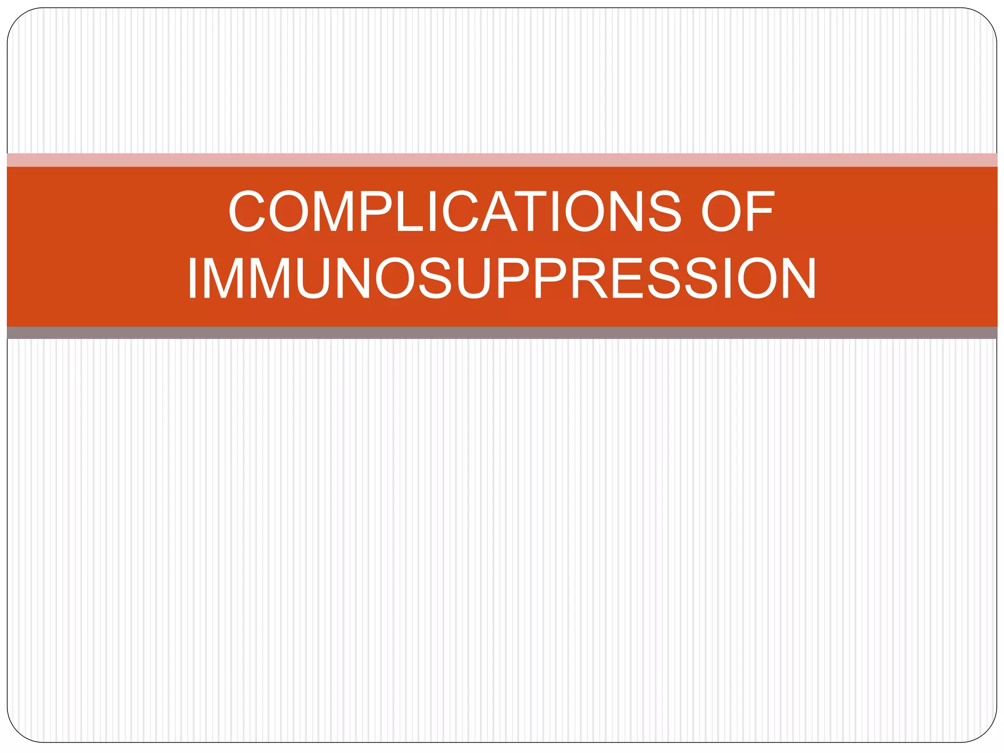 Complications of immunosuppression | PPTX