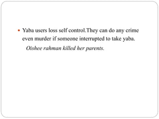 Yaba, The madness drug: A threat for youth of Bangladesh | PPTX