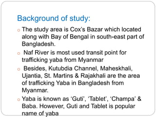 Yaba, The madness drug: A threat for youth of Bangladesh | PPTX