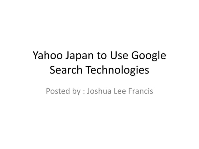 Yahoo japan to use google search technologies | PPT