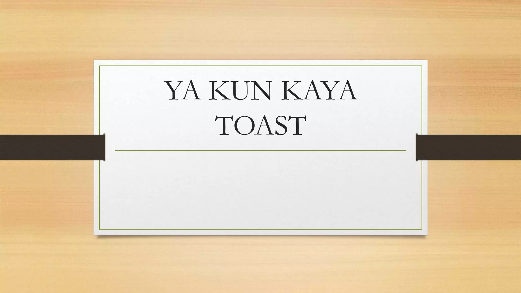 Ya kun kaya toast | PPTX