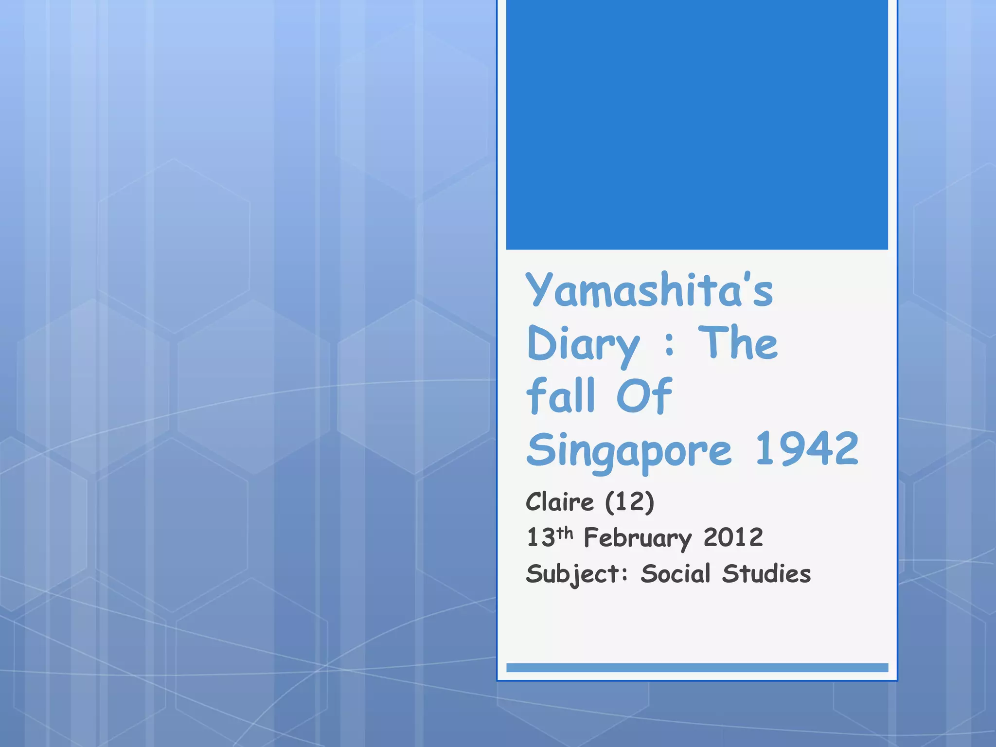 Yamashita’s diary the fall of singapore 1942 | PPTX