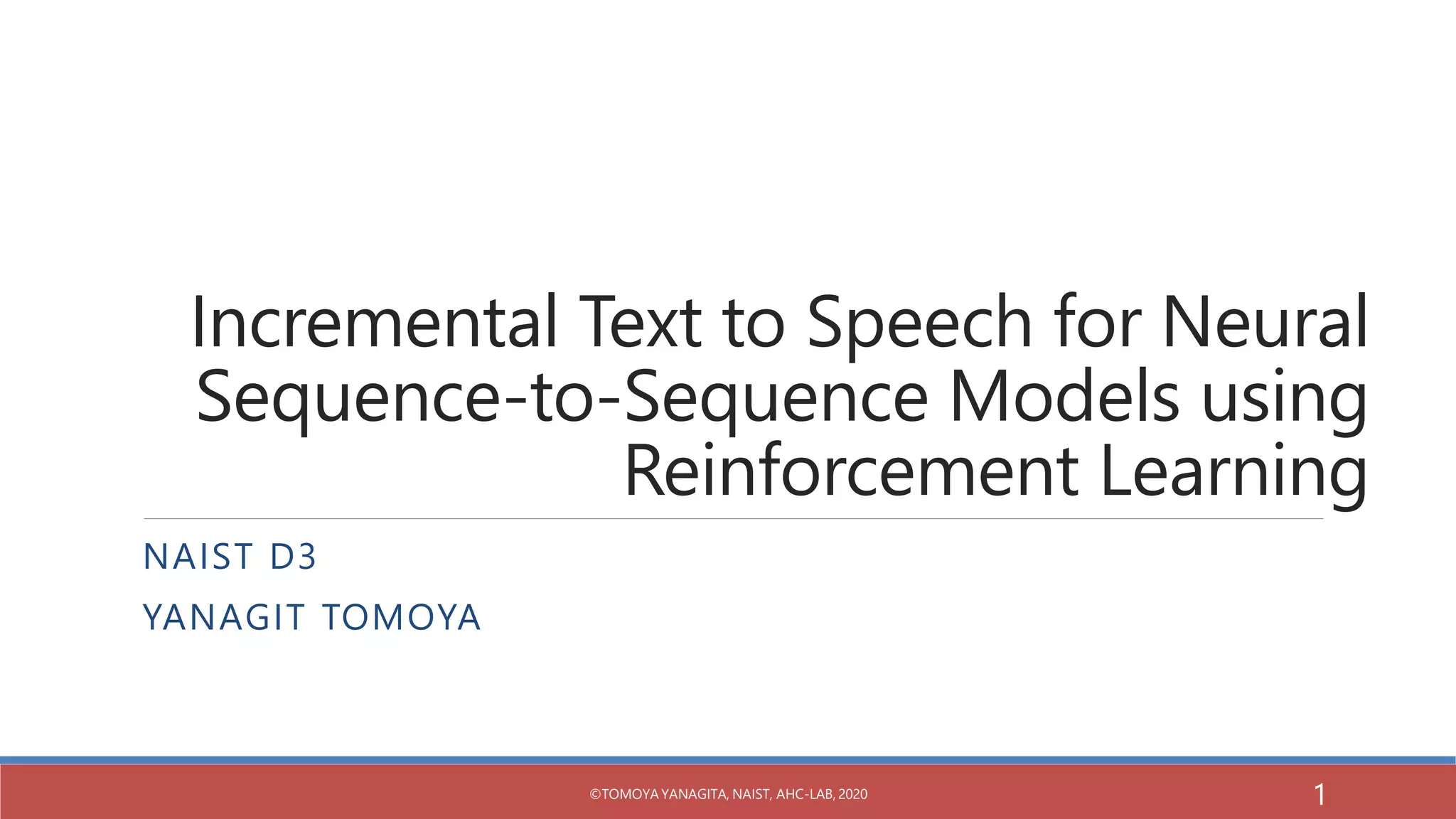 Interspeech 2020 読み会 "Incremental Text to Speech for Neural Sequence-to-Sequence Models using ...