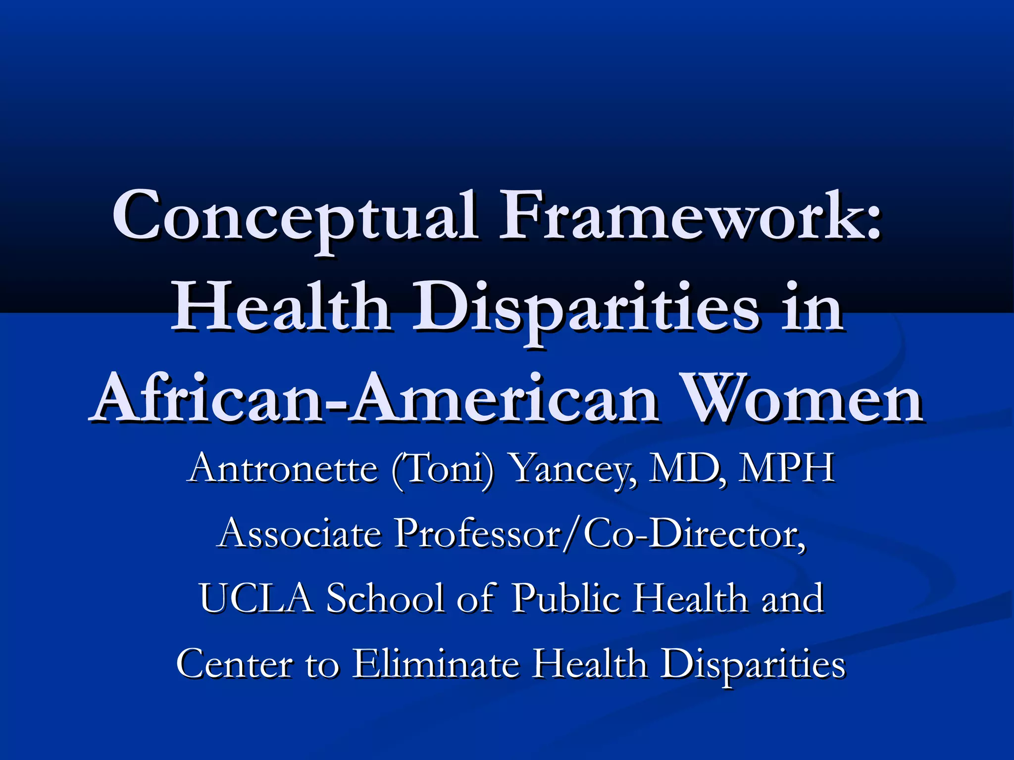 Conceptual Framework: Health Disparities in African-American Women | PPT