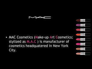 Presentation about MAC (MKT243) | PPT