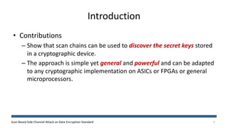 Scan Based Side Channel Attack on Data Encryption Standard | PPT