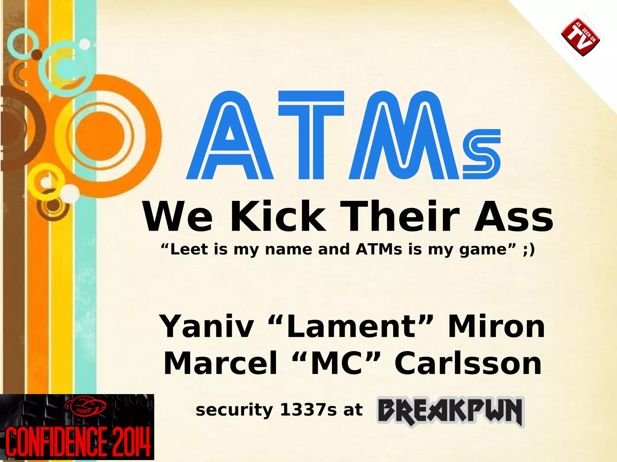 CONFidence 2014: Yaniv Miron: ATMs – We kick their ass | PDF