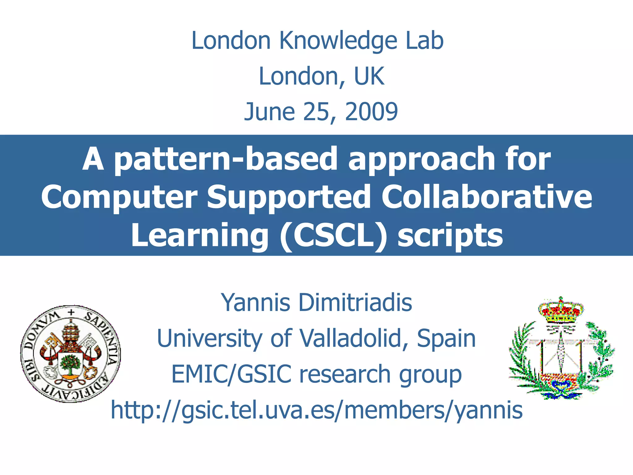Yannis Dimitriadis: Interweaving learning and assessment patterns in CSCL scripts | PPT