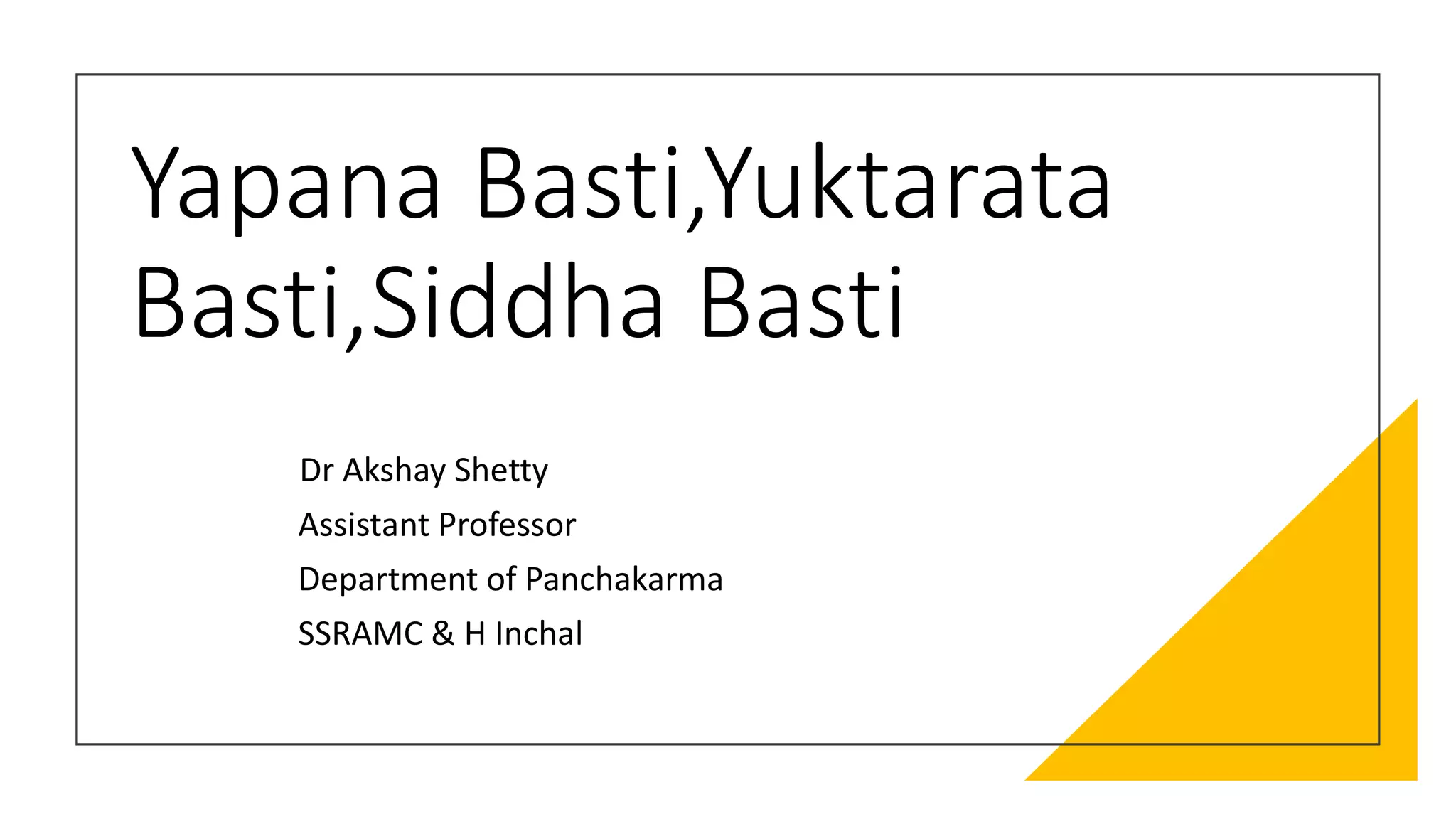 Yapana basti ,Yuktarata Basti & Siddha Basti | PPTX