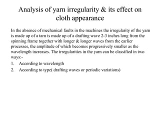 yarn irregularity & its effect on cloth appearance | PPTX