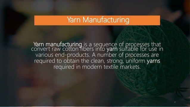 Yarn manufacturing process | PPTX | Needlework | Arts and Crafts