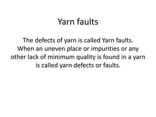 Yarn manufacturing (yarn faults) | PPTX
