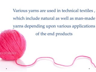 Yarns used in technical texiles | PPTX