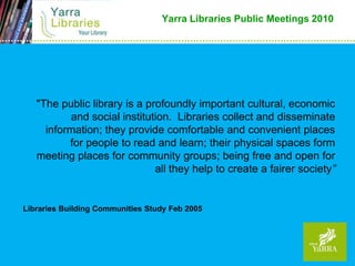 Yarra libraries community meeeting presentation north fitzroy 2010 v2 | PPT