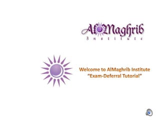 AlMaghrib_exam_deferral_tutorial | PPT