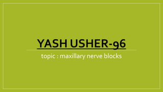 yash_1_.pptx nerve blocks maxillary psa | PPT