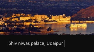 shiv niwas palace, udaipur | PPTX