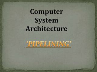 Pipelining in Computer System Achitecture | PPT