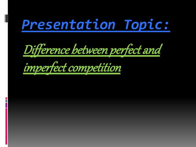 YASHU SHARMA PERFECT COMPETITION AND IMPERFECT COMPETITION.pptx
