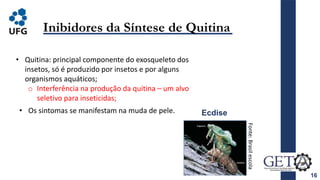 Inseticidas: reguladores de crescimento e organofosforado | PPTX