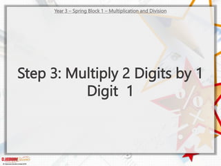 Year-3-Spring-Block-1-Step-3-PPT-Multiply-2-Digits-by-1-Digit-1.pptx