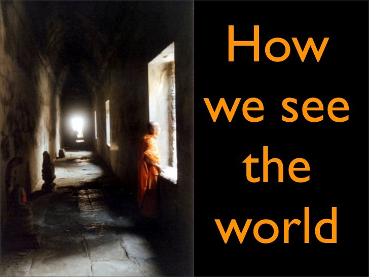 How we see the world