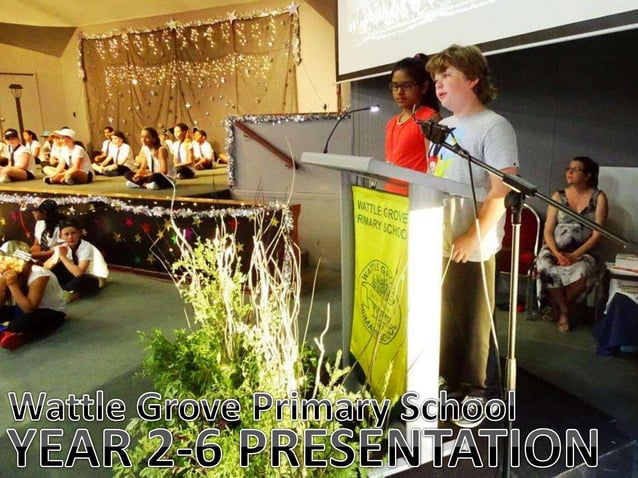 Wattle Grove Primary School - Year 2-6 Presentation Night 2016 | PPT