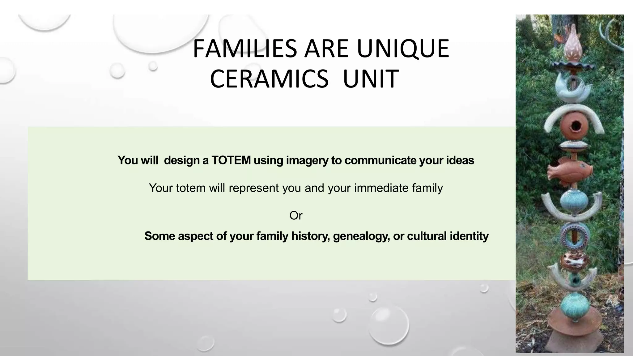 Year 7 ceramics Families are unique totem-2021 | PPTX