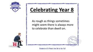 Celebrating Year 8 | PPT