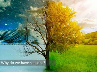 Why Do We Have Seasons? For Kids | PPTX