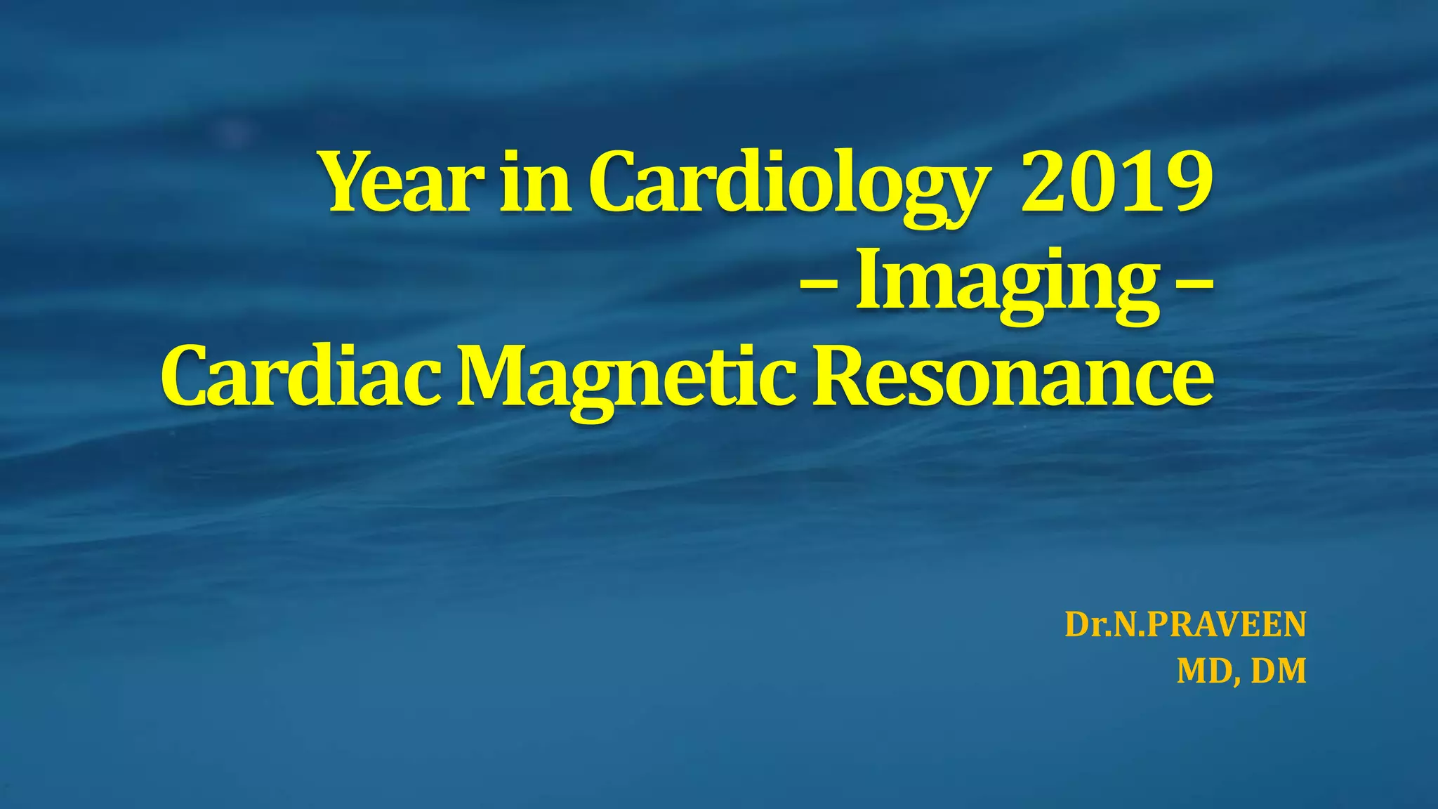 Year in cardiology imaging 2019 - CMR | PPTX