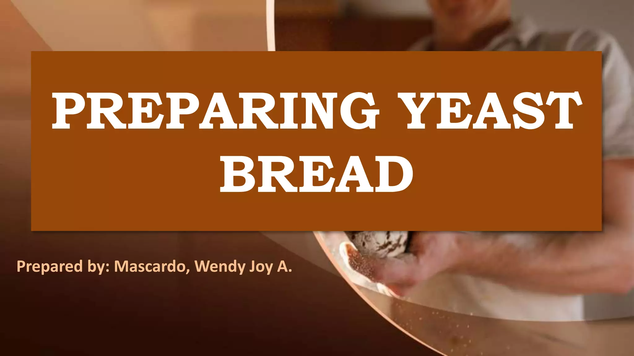 Yeast bread making | PPTX