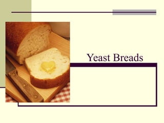 Yeast breads ppt | PPT