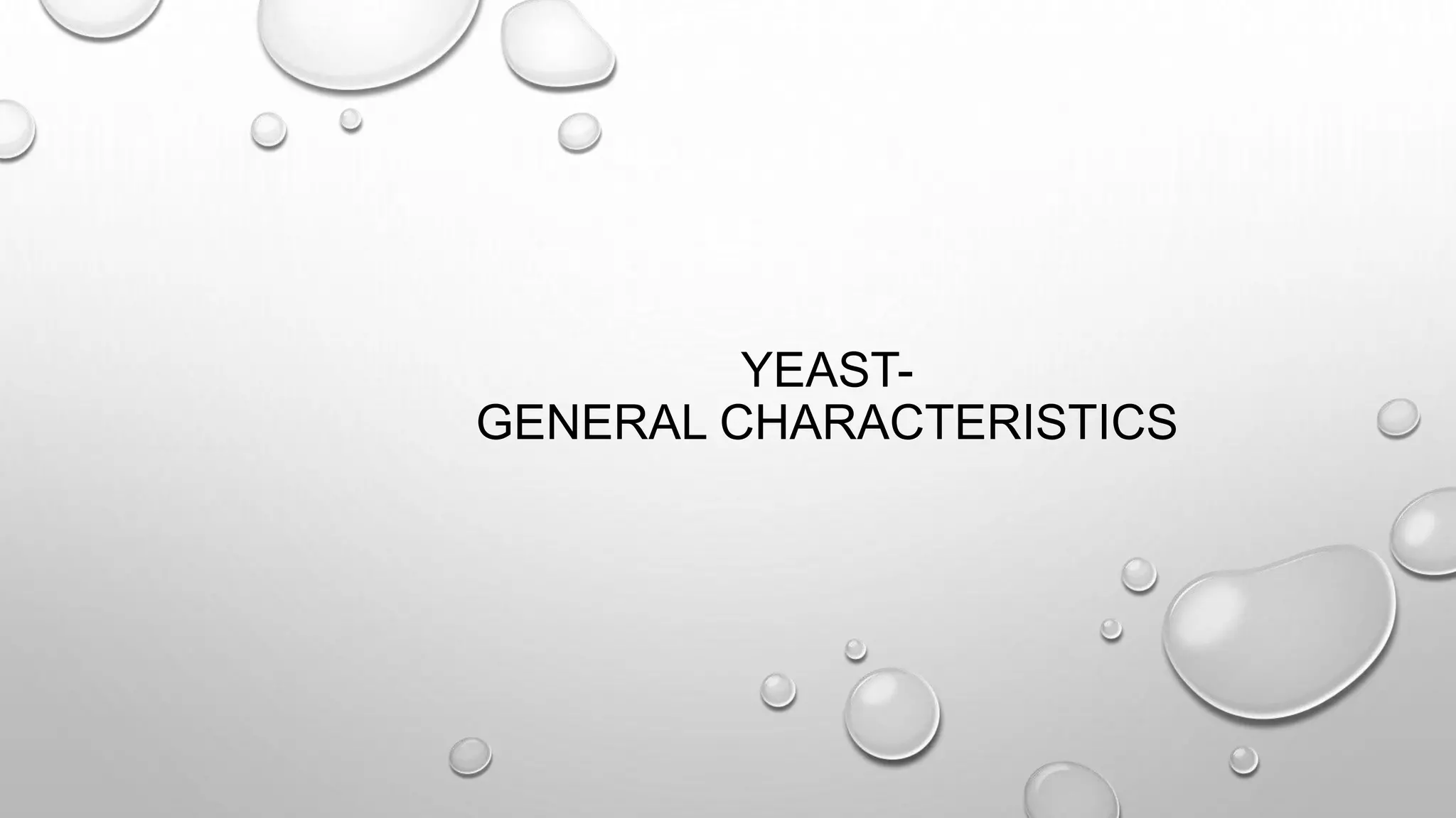 Yeast general characterstics | PPTX