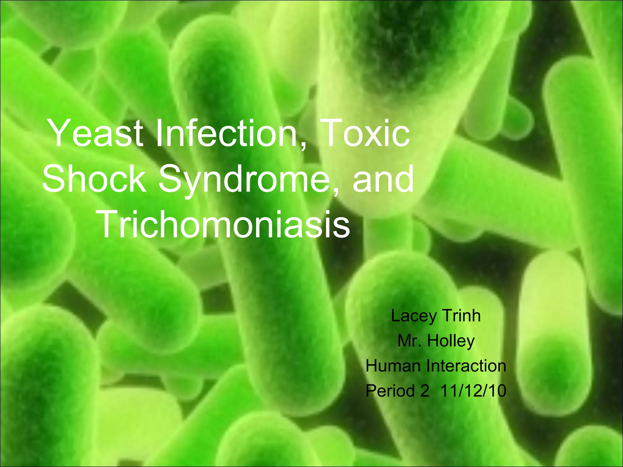 Lacey Trinh: Yeast infection, toxic shock, and trichomoniasis | PPT