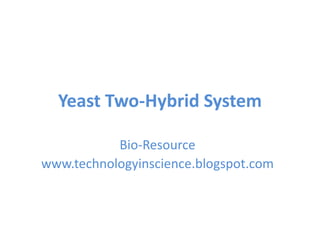 Yeast two hybrid system for Protein Protein Interaction Studies | PPT