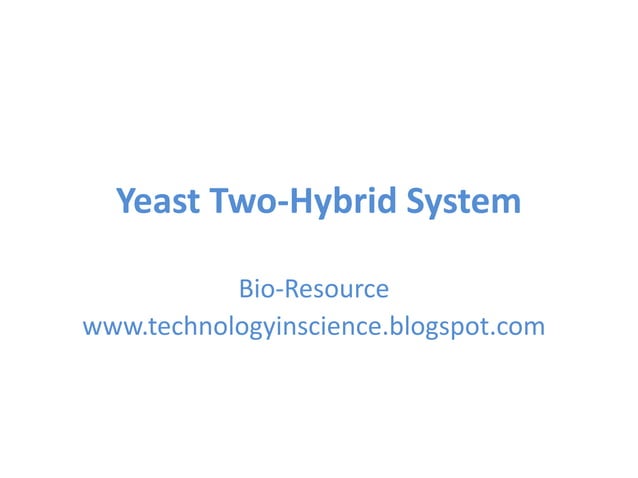 Yeast two hybrid system for Protein Protein Interaction Studies | PPT