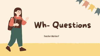 Yellow and Beige Handdrawn English Wh- Questions Classroom Presentation.pdf