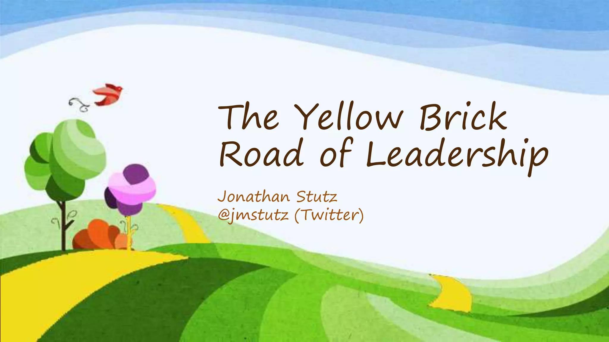 The Yellow Brick Road of Leadership - Lessons from the Wizard of Oz | PPTX