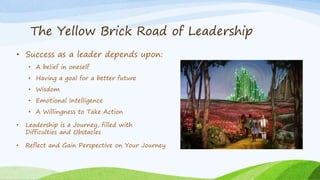 The Yellow Brick Road of Leadership - Lessons from the Wizard of Oz | PPTX