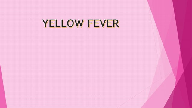 Yellow fever presentation | PPTX | Infectious Diseases | Diseases and ...