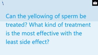 Yellow Semen: Can Abstinence Be A Cause | PPTX | Infertility | Reproductive Health