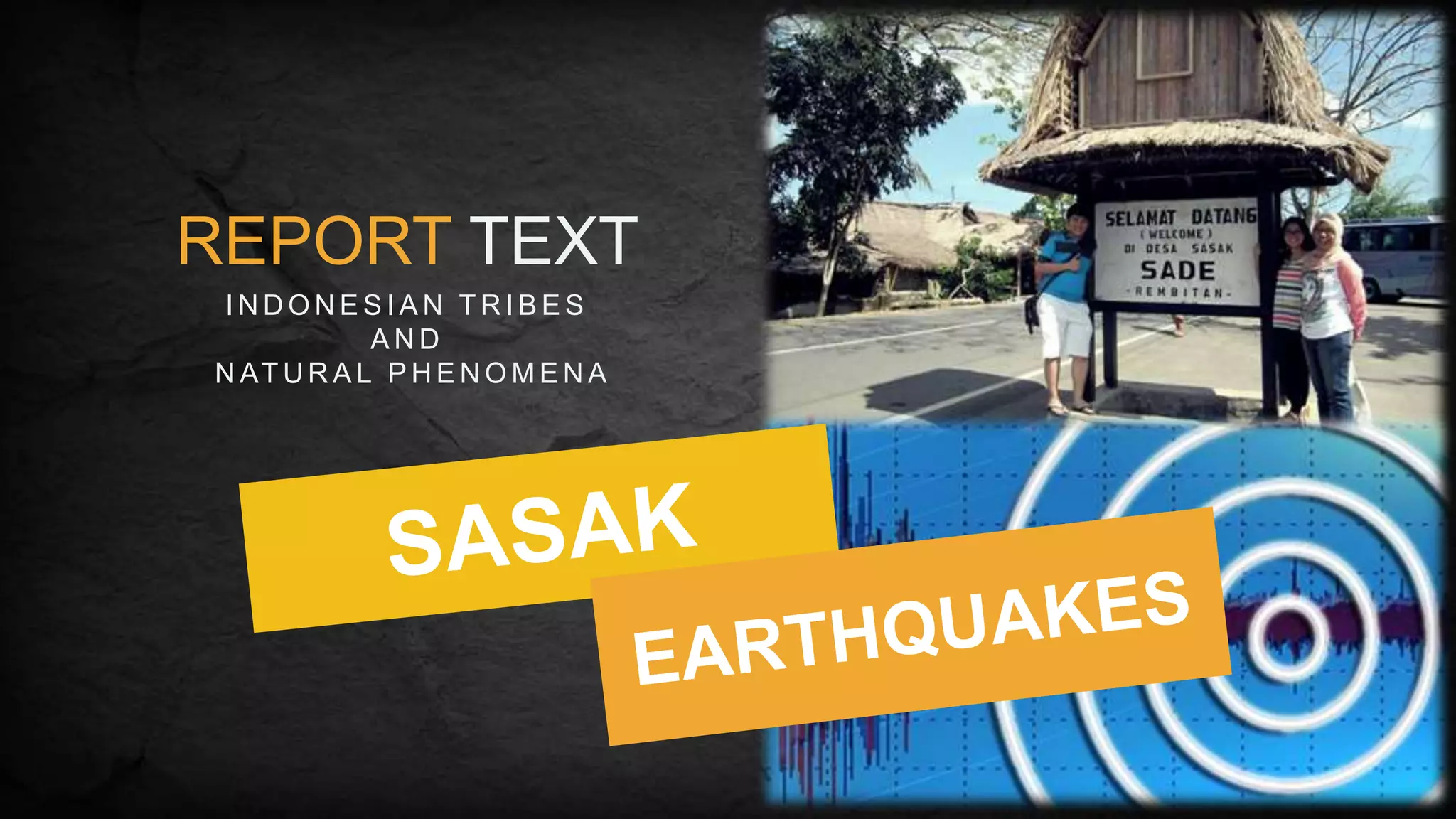 REPORT TEXT, SASAK TRIBE & EARTHQUAKE | PPT