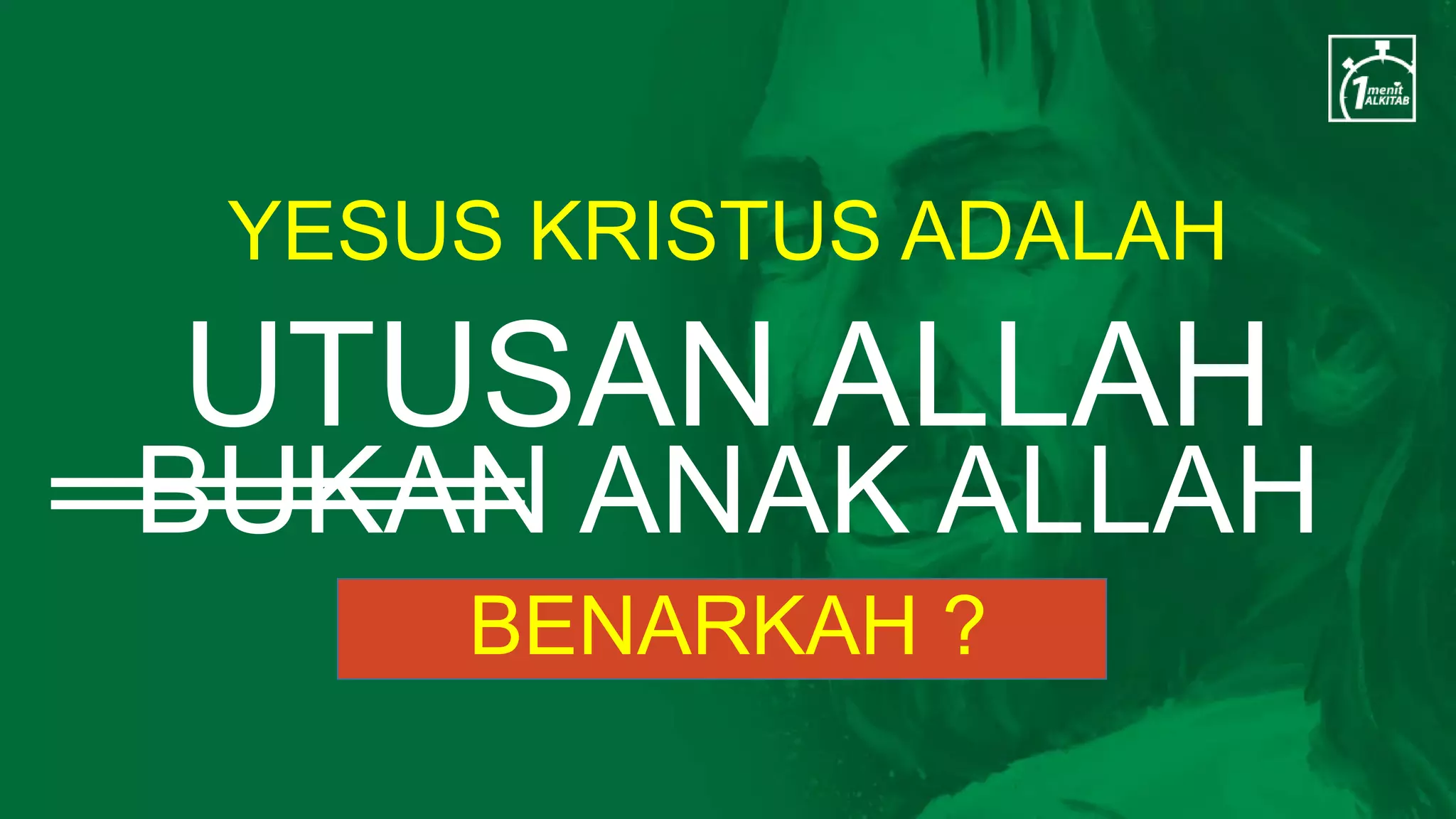 Yesus Kristus adalah bukan Anak Allah benarkah.pptx