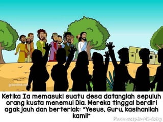 Yesus menyembuhkan 10 orang kusta | PPTX