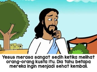 Yesus menyembuhkan 10 orang kusta | PPTX