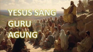 YESUS SANG GURU AGUNG [Simpan Otomatis].ppt